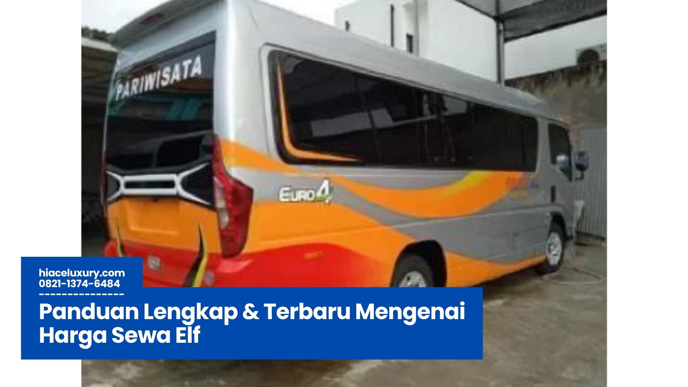 Panduan Lengkap & Terbaru Mengenai Harga Sewa Elf - hiaceluxury.com