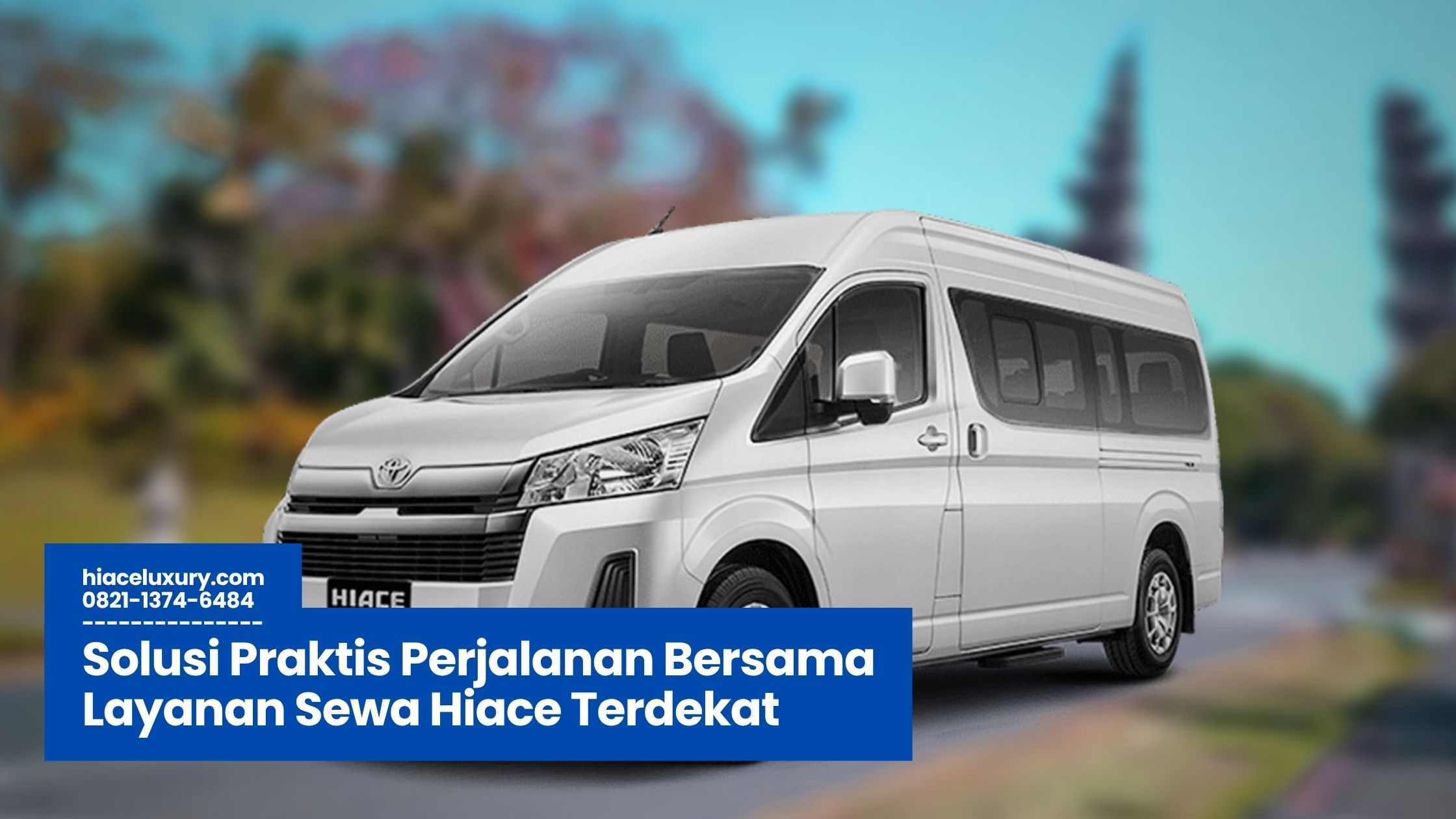 Solusi Praktis Perjalanan Bersama Layanan Sewa Hiace Terdekat - hiaceluxury.com